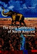 The Early Settlement of North America: The Clovis Era - Haynes Gary ...