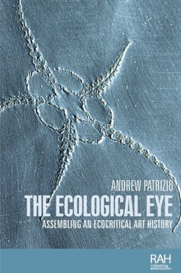 The Ecological Eye Assembling an Ecocritical Art History - Andrew ...