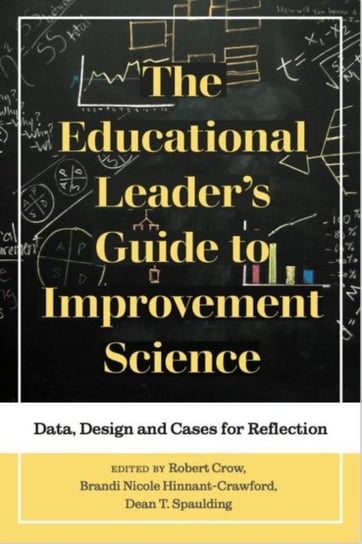 The Educational Leaders Guide to Improvement Science: Data, Design and ...