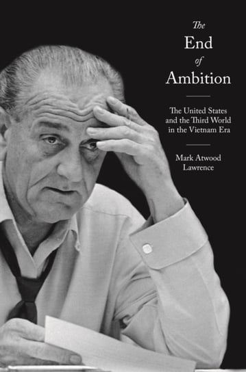 The End of Ambition. The United States and the Third World in the ...
