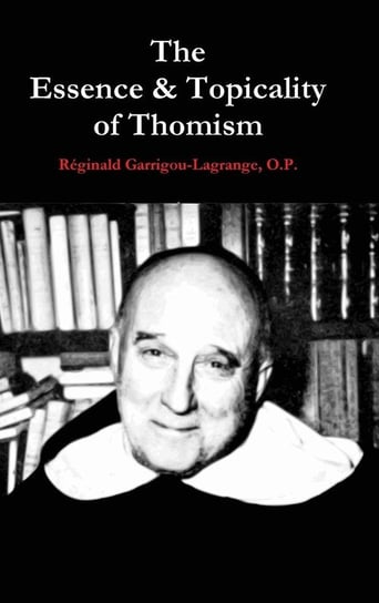 The Essence & Topicality of Thomism - Garrigou-Lagrange O.P. Réginald ...