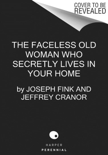 The Faceless Old Woman Who Secretly Lives in Your Home - Cranor Jeffrey | Książka w Empik