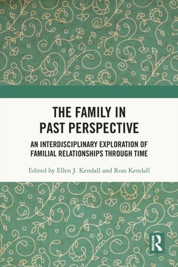 The Family in Past Perspective: An Interdisciplinary Exploration of ...