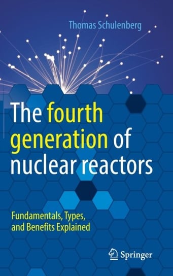 The fourth generation of nuclear reactors: Fundamentals, Types and ...