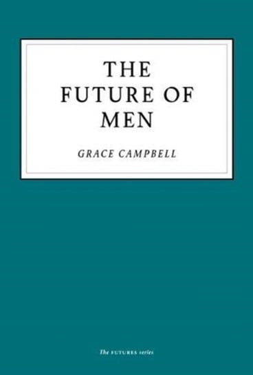 The Future of Men - Grace Campbell | Książka w Empik