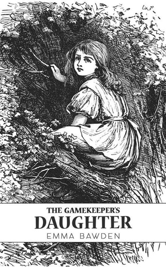 The Gamekeeper's Daughter - Bawden Emma | Książka w Empik
