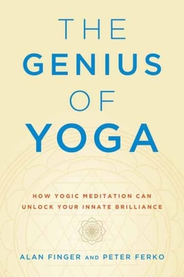 The Genius of Yoga How Yogic Meditation Can Unlock Your Innate ...