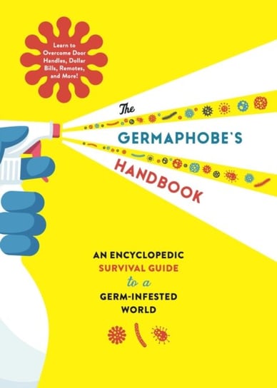 The Germaphobes Handbook: An Encyclopedic Survival Guide to a Germ-Infested World - Opracowanie ...