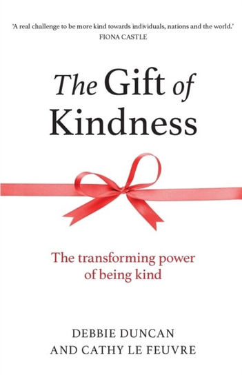 The Gift of Kindness: The Transforming Power of Being Kind - Authentic ...