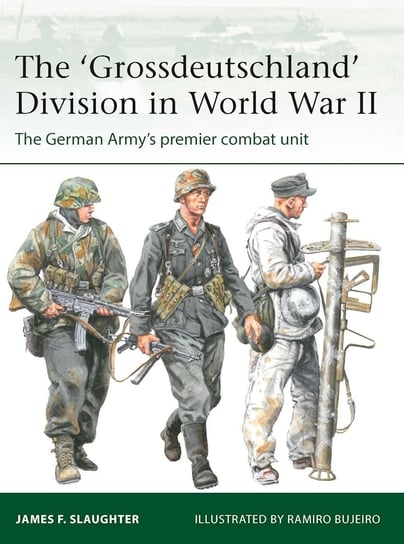 The 'Grossdeutschland' Division in World War II - James F. Slaughter ...