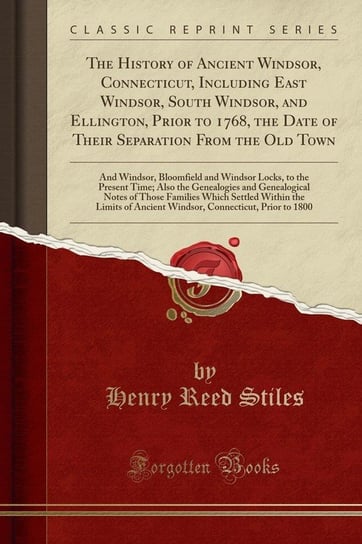 The History of Ancient Windsor, Connecticut, Including East Windsor ...