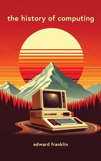The History of Computing - W opisie | Książka w Empik