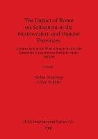 The Impact of Rome on Settlement in the Northwestern and Danube Provinces - British ...