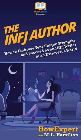 The INFJ Author. How to Embrace Your Unique Strengths and Succeed as an ...