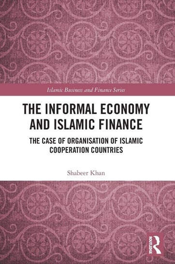 The Informal Economy and Islamic Finance - W opisie | Książka w Empik