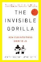 The Invisible Gorilla: And Other Ways Our Intuitions Deceive Us ...