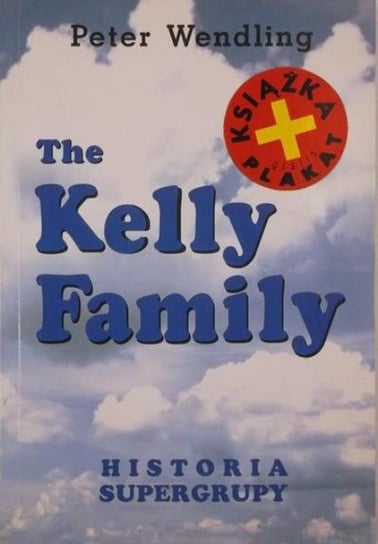 The Kelly Family Historia supergrupy - Wendling Peter | Książka w Empik