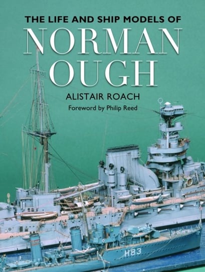 The Life and Ship Models of Norman Ough - Alistair Roach | Książka w Empik