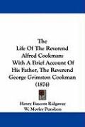 The Life of the Reverend Alfred Cookman: With a Brief Account of His ...