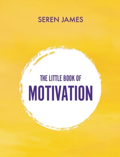 The Little Book of Motivation: A pocketbook for when you need guidance ...