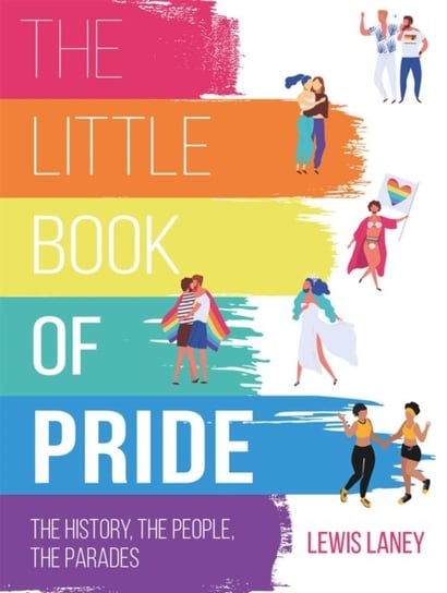 The Little Book of Pride: The History, the People, the Parades - Lewis ...