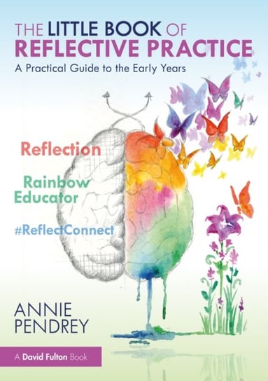 The Little Book of Reflective Practice A Practical Guide to the Early Years - Annie Pendrey ...
