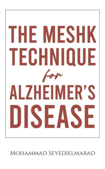 The Meshk Technique for Alzheimer's Disease - austin macauley ...