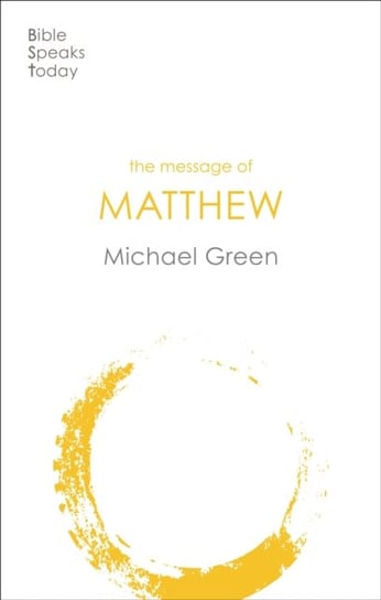 The Message of Matthew - Michael Green | Książka w Empik