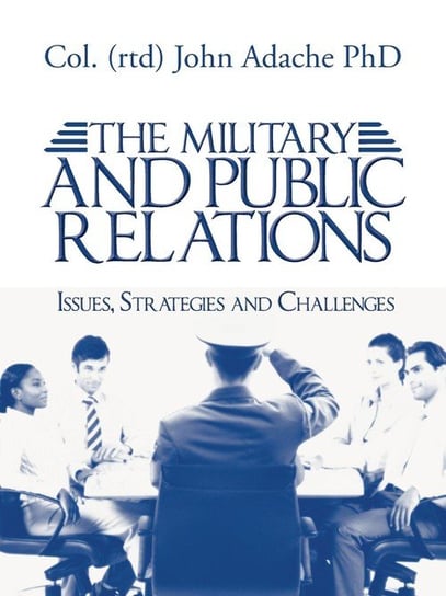 The Military and Public Relations - Issues, Strategies and Challenges ...