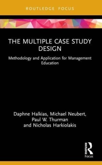 The Multiple Case Study Design: Methodology and Application for Management Education - Daphne ...