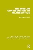 The Muslim Contribution to Mathematics - Al-Daffa' Ali Abdullah ...