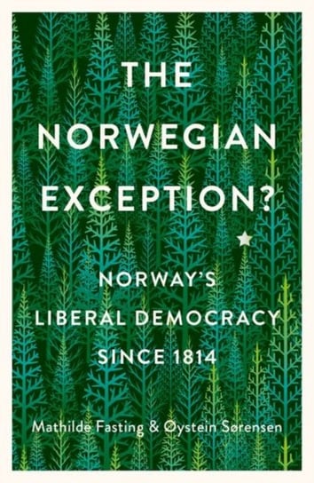 The Norwegian Exception?: Norways Liberal Democracy Since 1814 ...