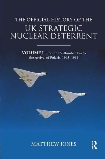 The Official History of the UK Strategic Nuclear Deterrent - W opisie ...