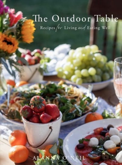 The Outdoor Table: Recipes for Living and Eating Well (The Basics of ...