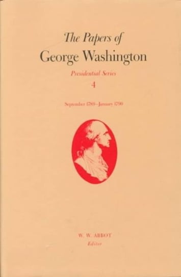 The Papers of George Washington Presidential Series, v.4;Presidential ...