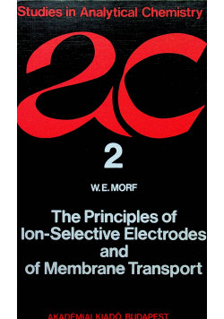 The Principles of ion selective electrodes and of membrane transport ...