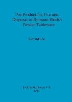 The Production, Use and Disposal of Romano-British Pewter Tableware ...
