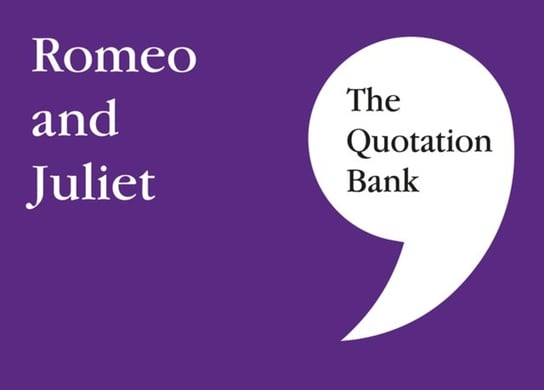 The Quotation Bank. Romeo and Juliet GCSE Revision and Study Guide for ...