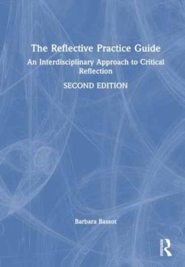 The Reflective Practice Guide: An Interdisciplinary Approach to ... The Reflective Practice Guide: An Interdisciplinary Approach to ...