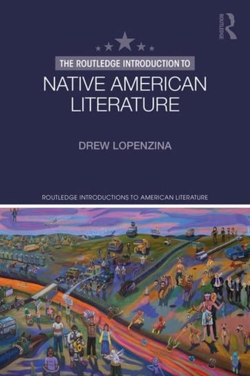 The Routledge Introduction to Native American Literature - Drew ...