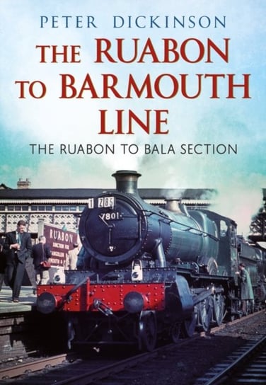 The Ruabon to Barmouth Line - P. Dickinson | Książka w Empik