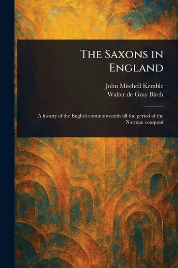The Saxons in England - W opisie | Książka w Empik