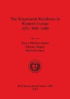 The Seigneurial Residence in Western Europe AD c 800-1600 - British ...