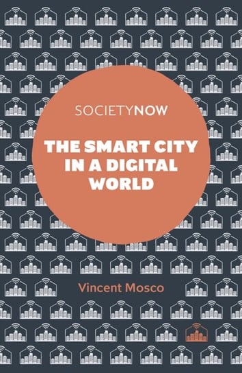 The Smart City in a Digital World - Professor Vincent Mosco | Książka w ...