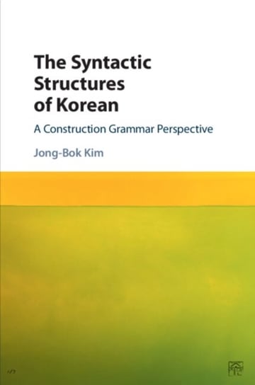The Syntactic Structures of Korean: A Construction Grammar Perspective - Opracowanie zbiorowe ...