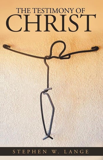 The Testimony of Christ - Lange Stephen W. | Książka w Empik