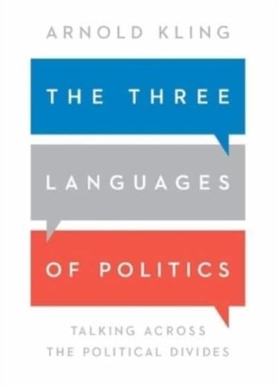 The Three Languages of Politics Talking Across the Political Divides ...