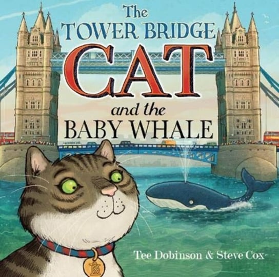 The Tower Bridge Cat and The Baby Whale - Tee Dobinson | Książka w Empik