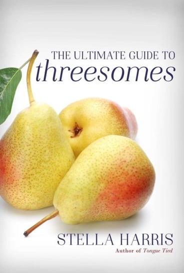 The Ultimate Guide To Threesomes - Stella Harris | Książka w Empik