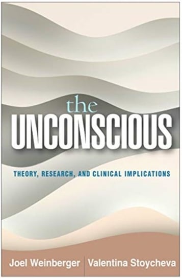 The Unconscious: Theory, Research, and Clinical Implications - Joel Weinberger | Książka w Empik